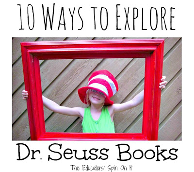 10 Ways to Explore Dr. Seuss Books - The Educators' Spin On It