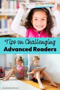 Tips on Challenging Advanced Readers - The Educators' Spin On It