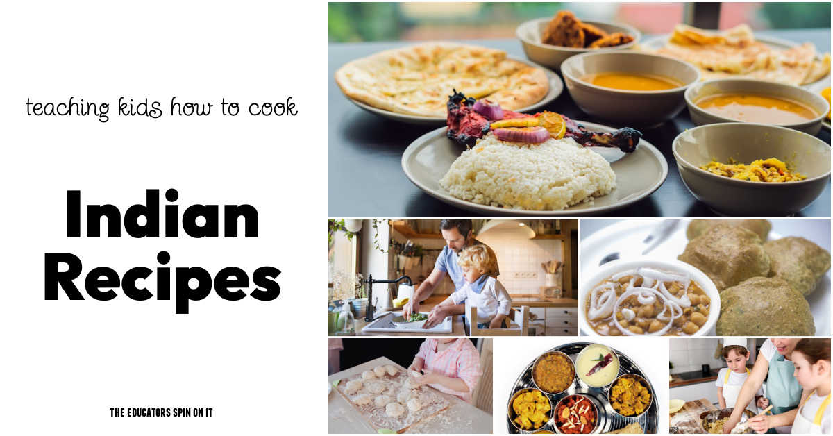 Learn How to Cook Indian Food with Kids - The Educators' Spin On It